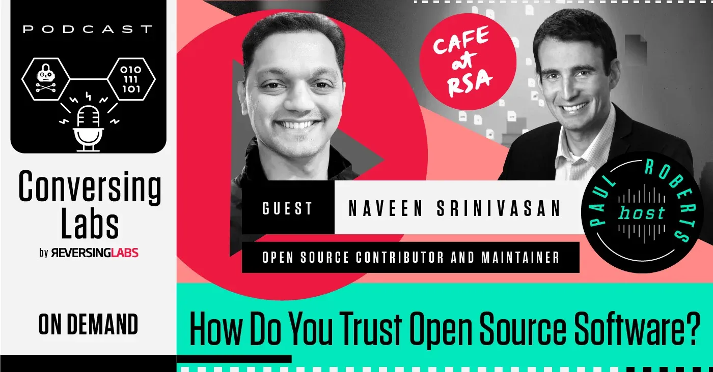 How to trust open source software: A conversation with OpenSSF's Naveen Srinivasan | ReversingLabs