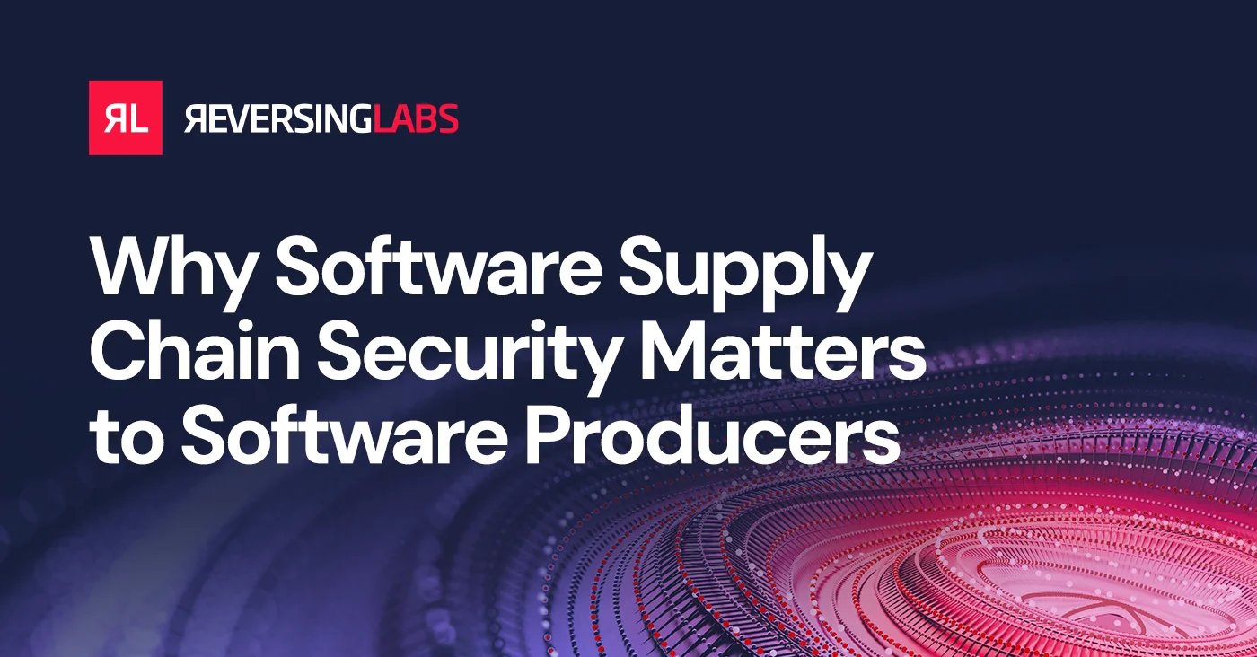 Why Software Supply Chain Security Matters To Software Producers